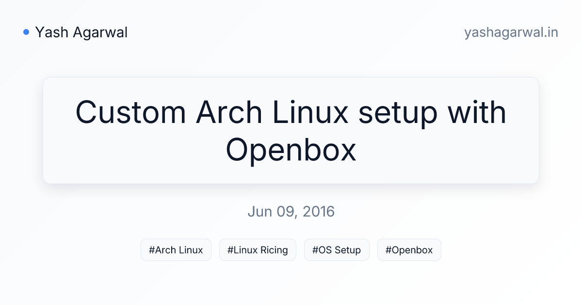 Custom Arch Linux setup with Openbox | Yash Agarwal