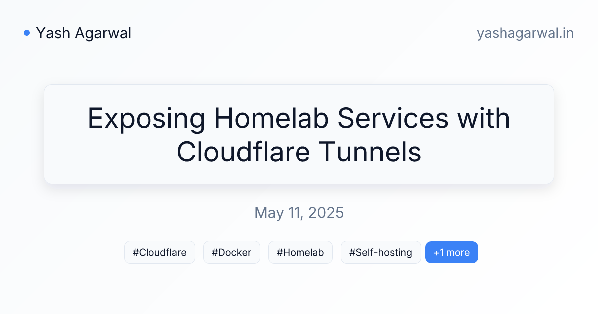 Exposing Homelab Services with Cloudflare Tunnels | Yash Agarwal